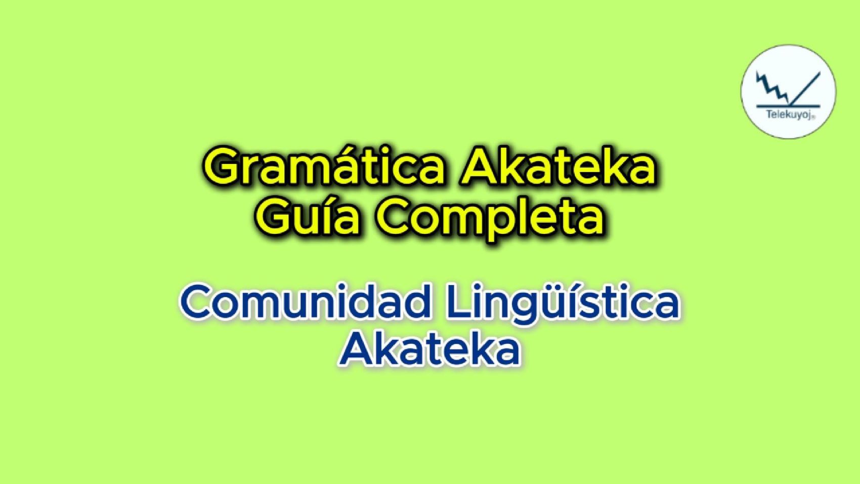 Guía Completa de Gramática en Idioma Maya Akateko – aprendeporti