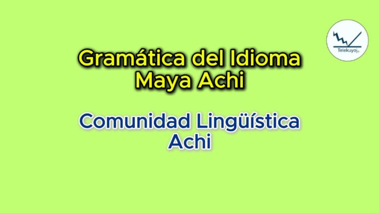 Gramática del idioma Maya Achi: un análisis profundo – aprendeporti